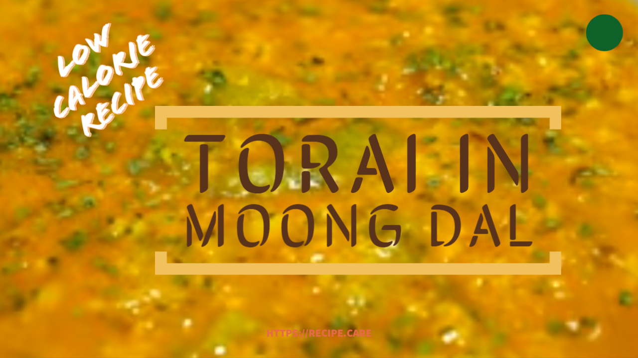 Torai in Moong Dal Recipe – Low Calorie – Low Carb – HealthAcharya